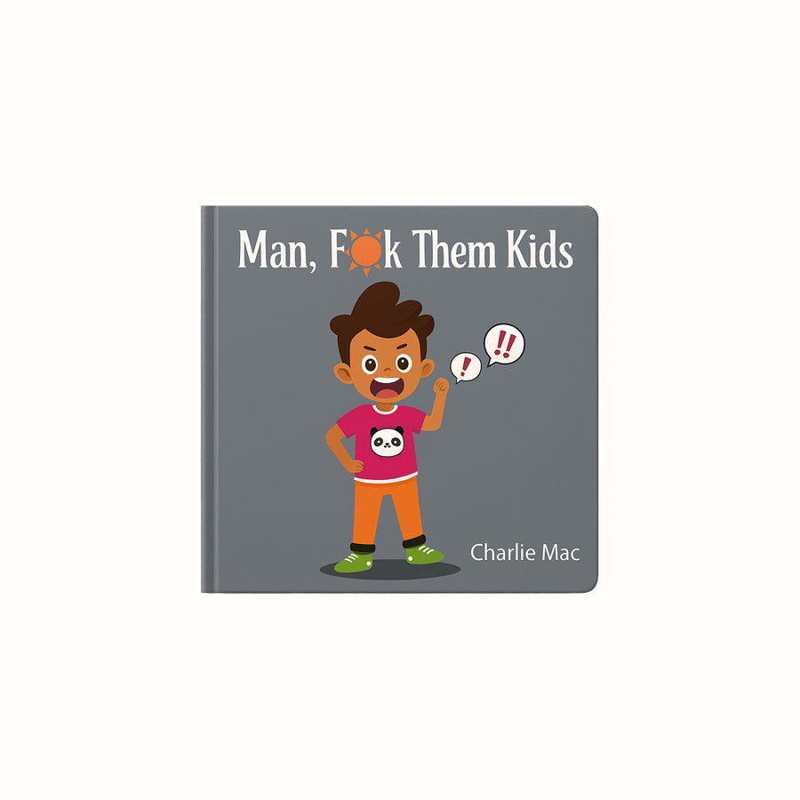 Man, F**k Them Kids – Charlie Mac